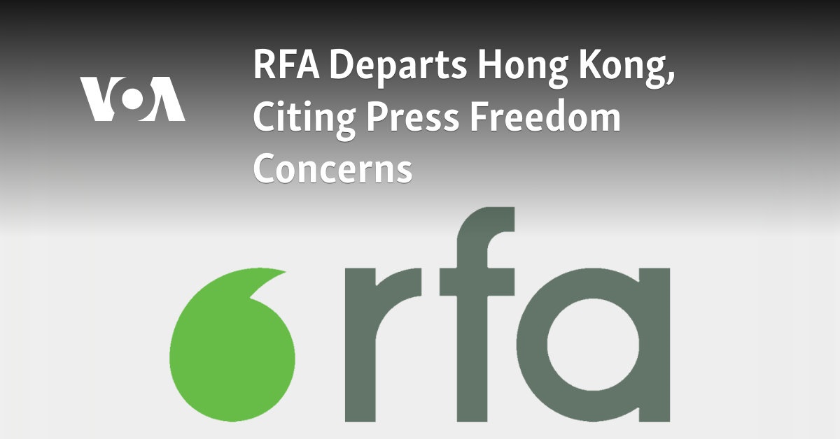 RFA departs Hong Kong, citing press freedom concerns
