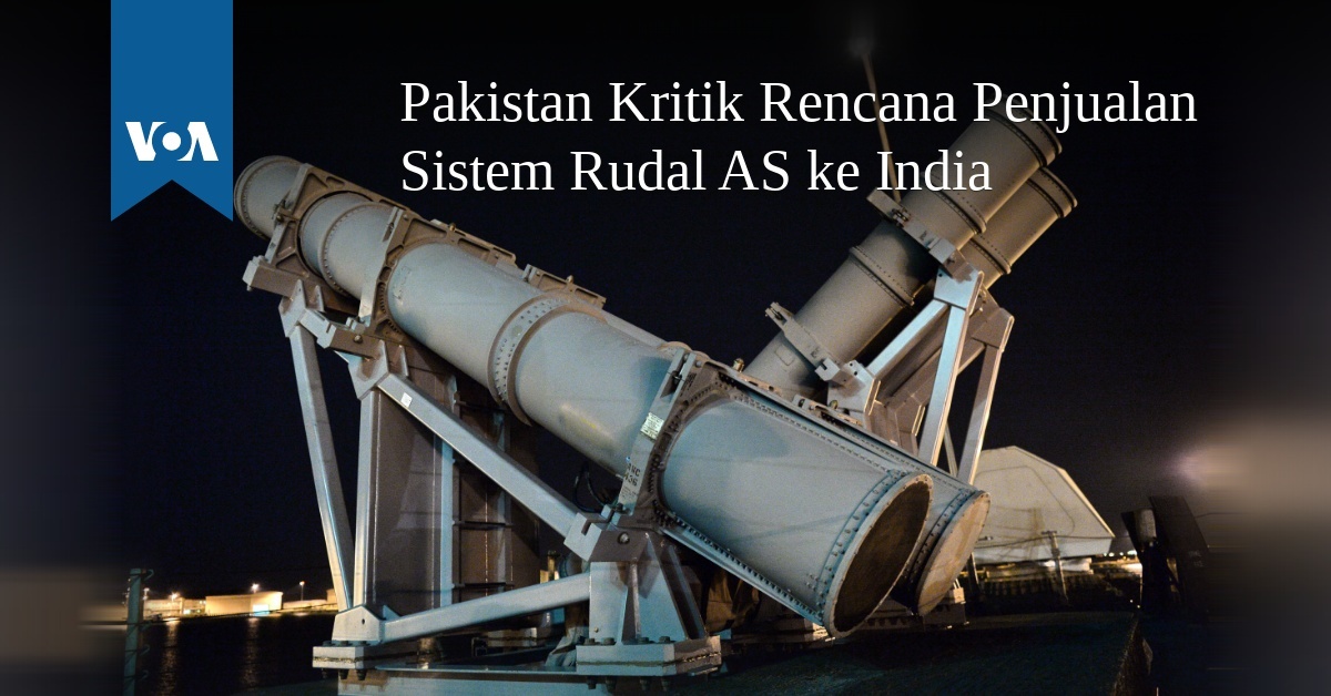 Pakistan Kritik Rencana Penjualan Sistem Rudal AS ke India