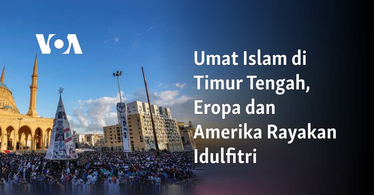 Umat Islam di Timur Tengah, Eropa dan Amerika Rayakan Idulfitri