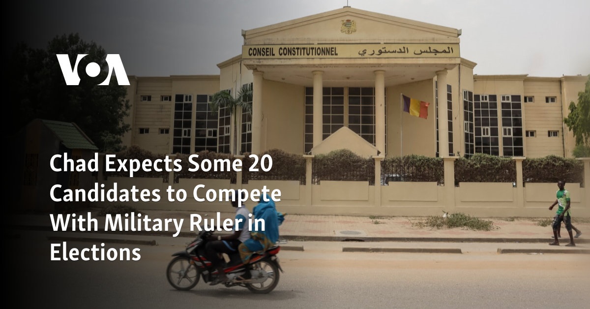 Chad Expects Some 20 Candidates to Compete With Military Ruler in Elections