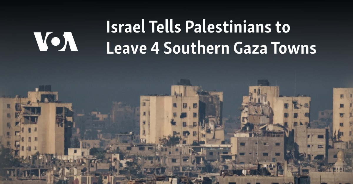 Israel Tells Palestinians to Leave 4 Southern Gaza Towns