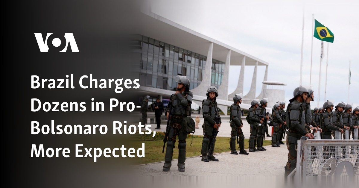 Brazil Charges Dozens in Pro-Bolsonaro Riots, More Expected