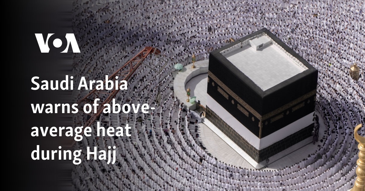 Saudi Arabia warns of above-average heat during Hajj