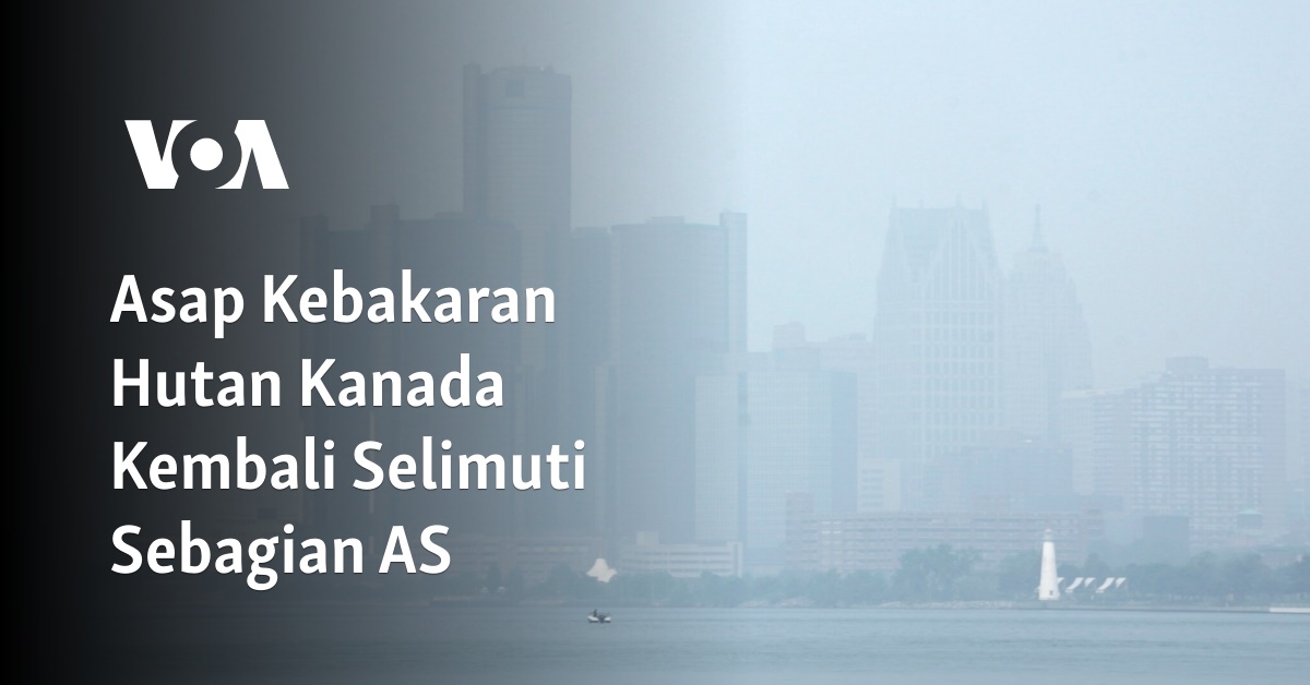 Asap Kebakaran Hutan Kanada Kembali Selimuti Sebagian AS