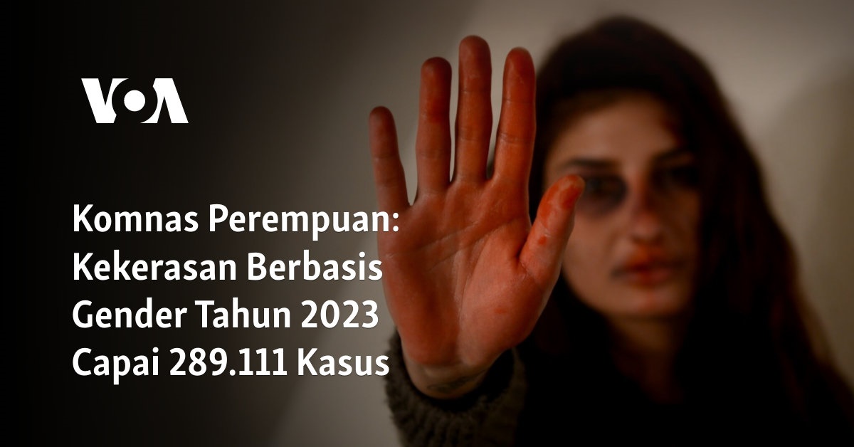 Komnas Perempuan: Kekerasan Berbasis Gender Tahun 2023 Capai 289.111 Kasus