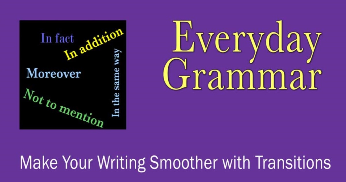 Everyday Grammar: Make Your Writing Smoother with Transitions