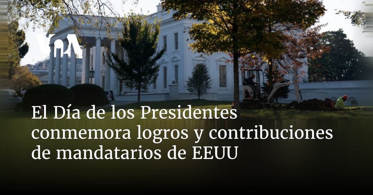 El Día de los Presidentes conmemora logros y contribuciones de ...