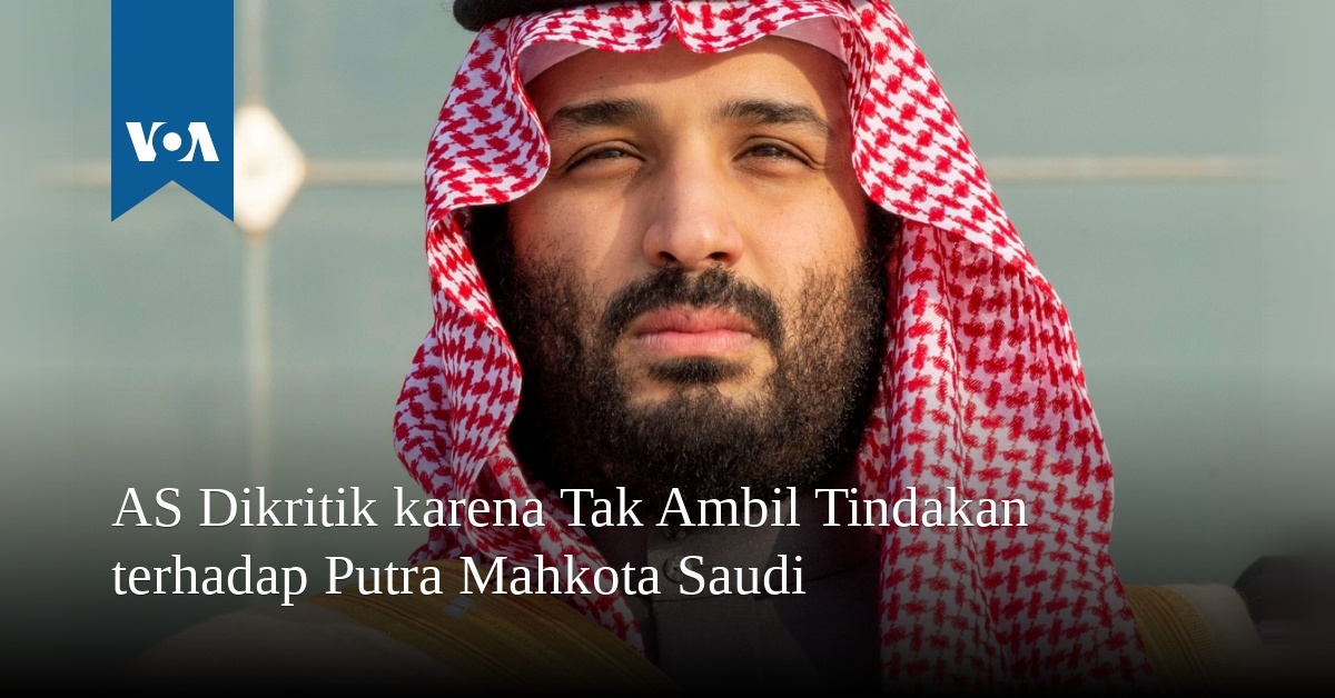 AS Dikritik karena Tak Ambil Tindakan terhadap Putra Mahkota Saudi AS Dikritik karena Tak Ambil Tindakan terhadap Putra Mahkota Saudi