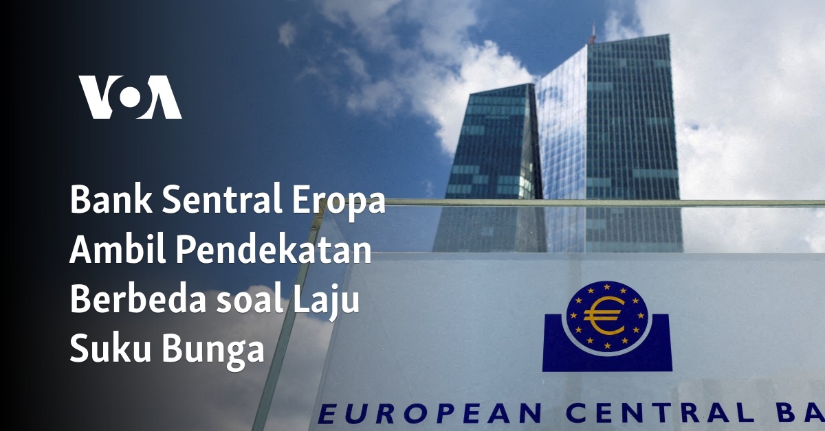 Bank Sentral Eropa Ambil Pendekatan Berbeda soal Laju Suku Bunga Bank Sentral Eropa Ambil Pendekatan Berbeda soal Laju Suku Bunga