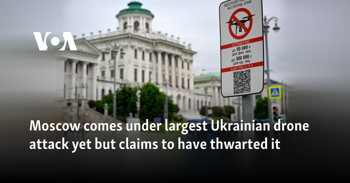 Moscow comes under largest Ukrainian drone attack yet but claims to ...