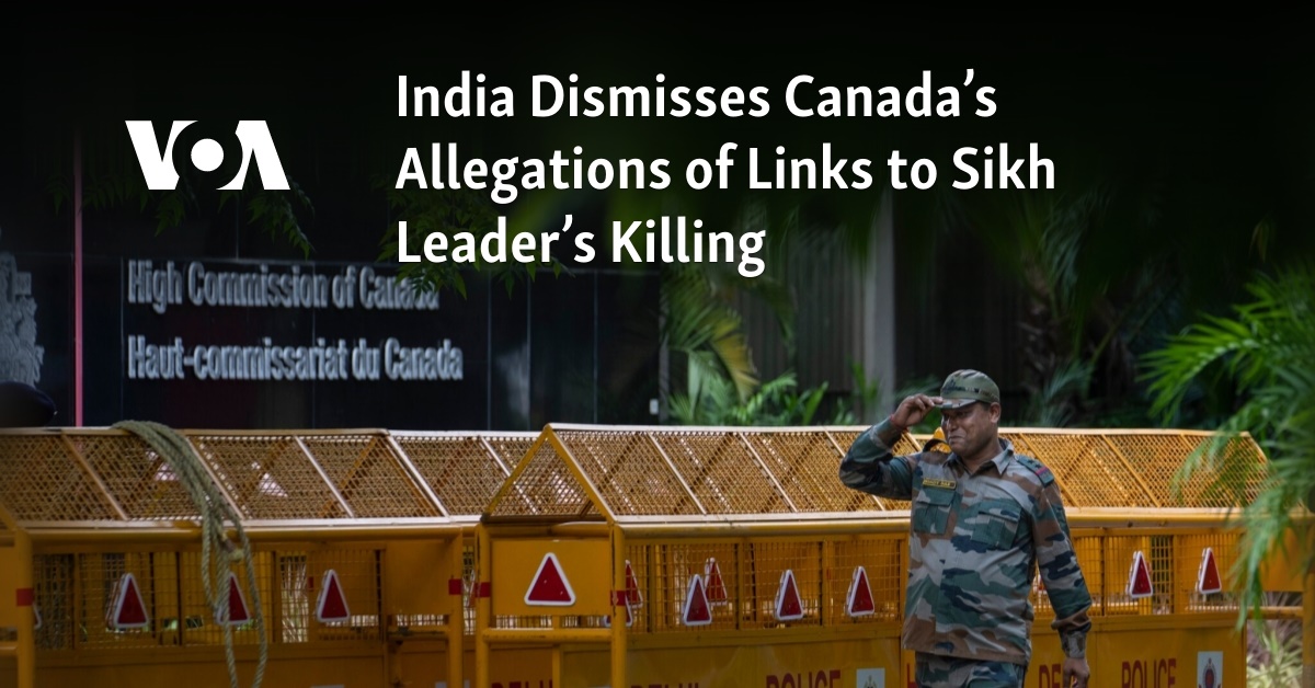 India Dismisses Canada’s Allegations of Links to Sikh Leader’s Killing