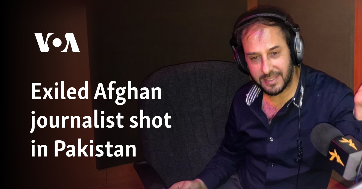 Exiled Afghan journalist shot, injured in Pakistan