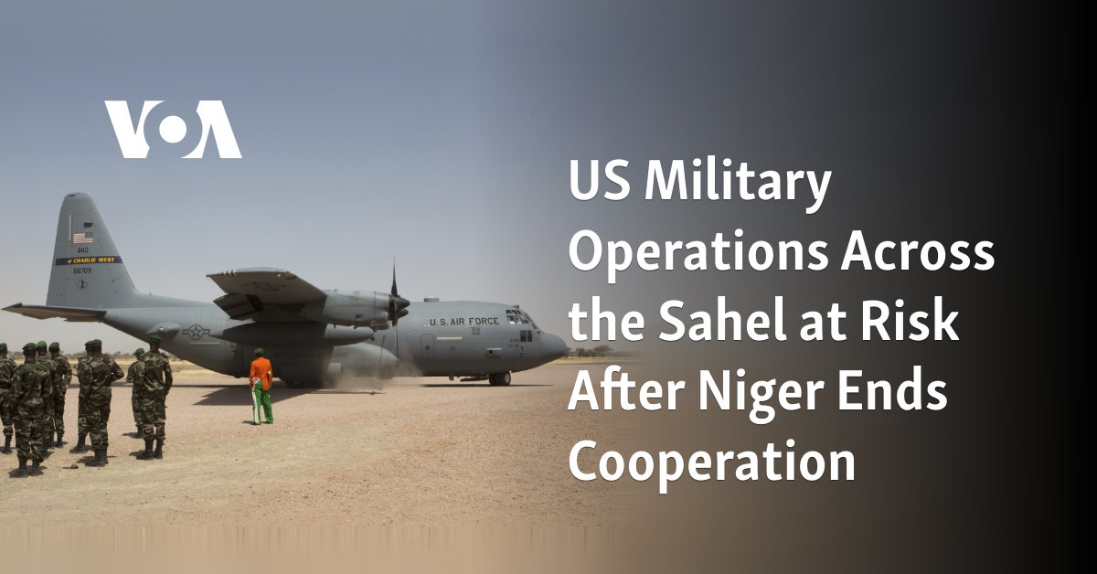 US Military Operations Across Sahel at Risk After Niger Ends Cooperation