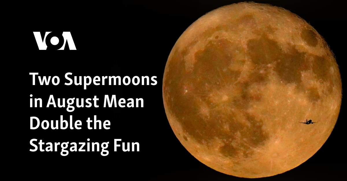 Two Supermoons in August Mean Double the Stargazing Fun