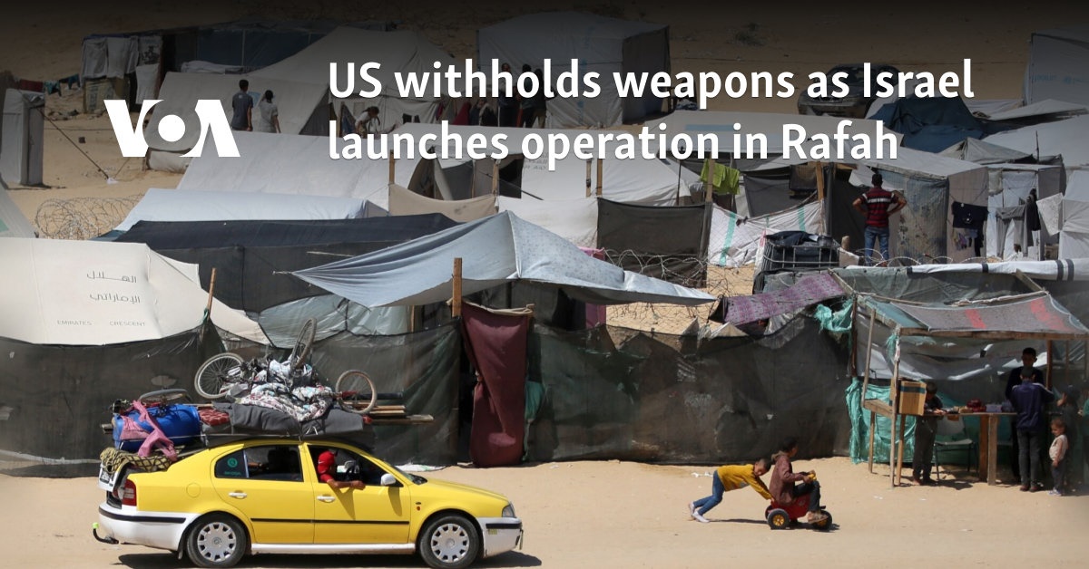 US withholds weapons as Israel launches operation in Rafah