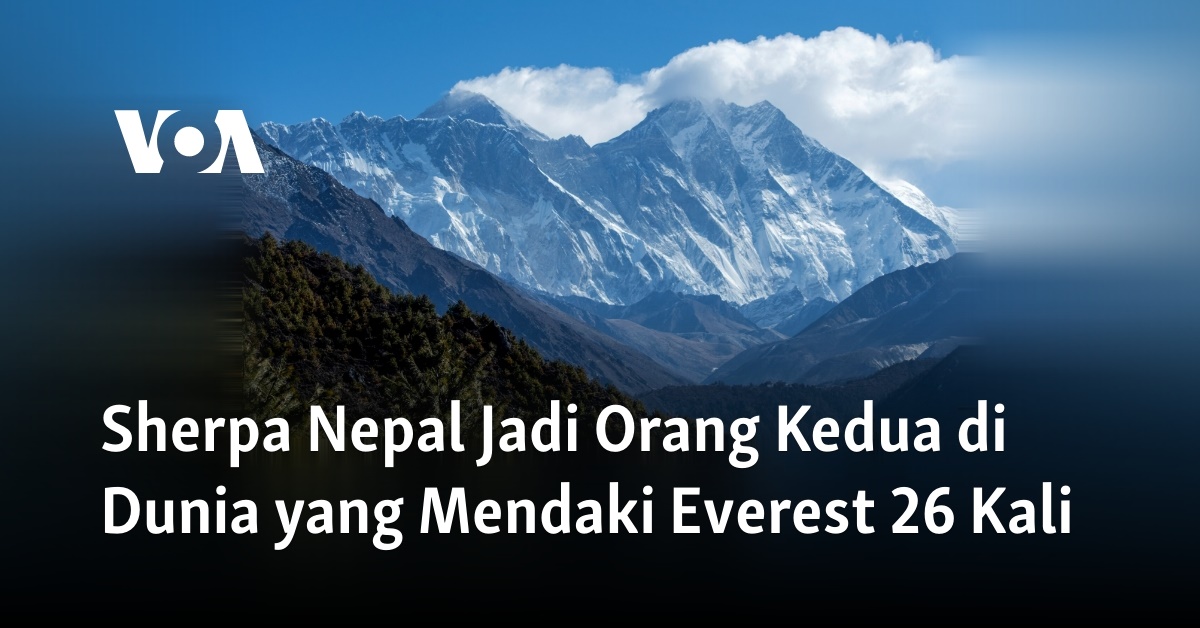 Sherpa Nepal Jadi Orang Kedua di Dunia yang Mendaki Everest 26 Kali Sherpa Nepal Jadi Orang Kedua di Dunia yang Mendaki Everest 26 Kali