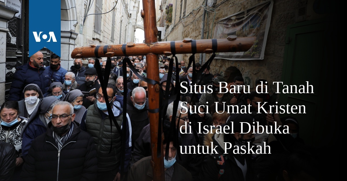 Situs Baru di Tanah Suci Umat Kristen di Israel Dibuka untuk Paskah