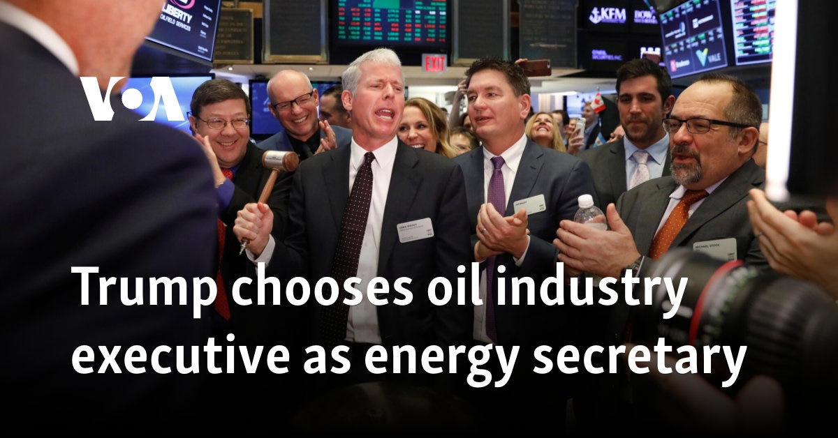 Trump chooses oil industry executive as energy secretary