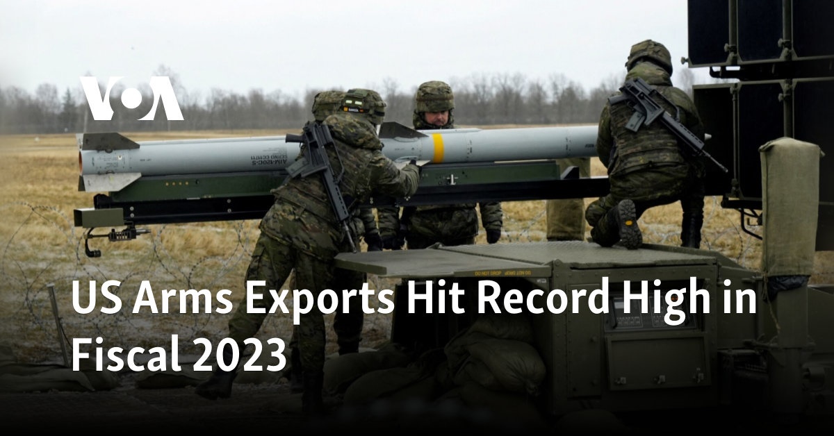 US Arms Exports Hit Record High in Fiscal 2023