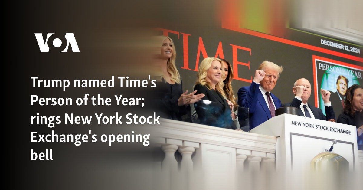 Trump named Time's Person of the Year; rings New York Stock Exchange's opening bell