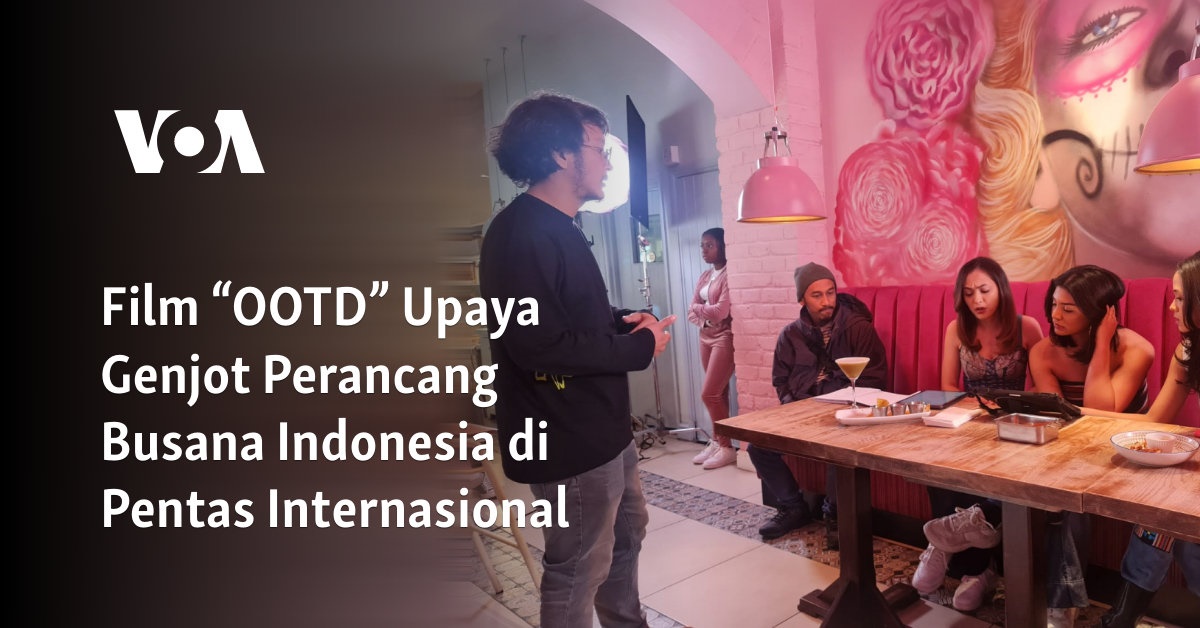 Film “OOTD” Upaya Genjot Perancang Busana Indonesia di Pentas Internasional