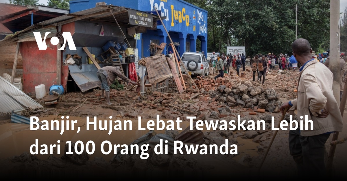 Banjir, Hujan Lebat Tewaskan Lebih dari 100 Orang di Rwanda Banjir, Hujan Lebat Tewaskan Lebih dari 100 Orang di Rwanda