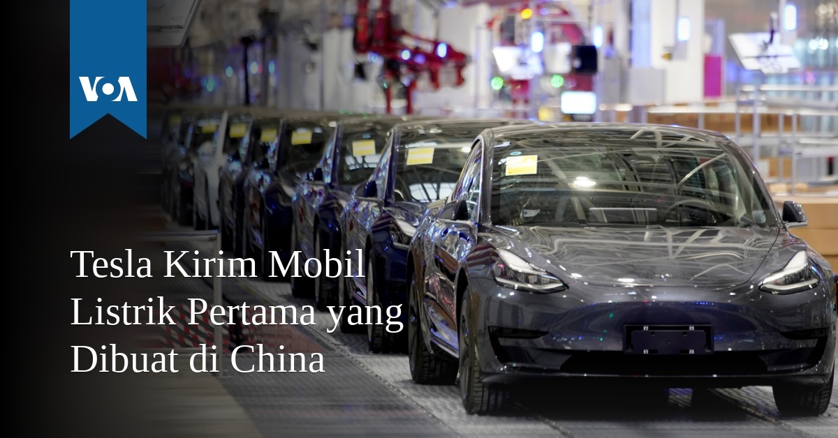 Tesla Kirim Mobil Listrik Pertama yang Dibuat di China