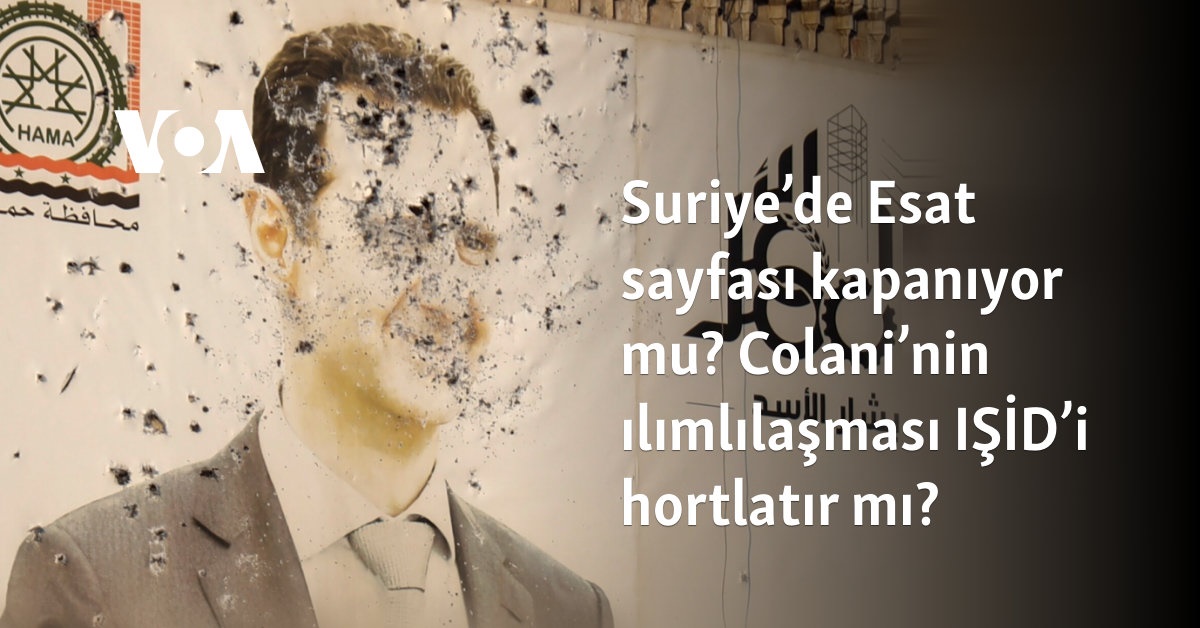 Suriye’de Esat sayfası kapanıyor mu? Colani’nin ılımlılaşması IŞİD’i ...