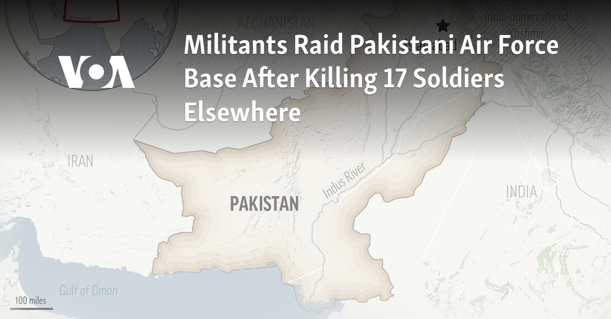 Militants Raid Pakistani Air Force Base After Killing 17 Soldiers Elsewhere