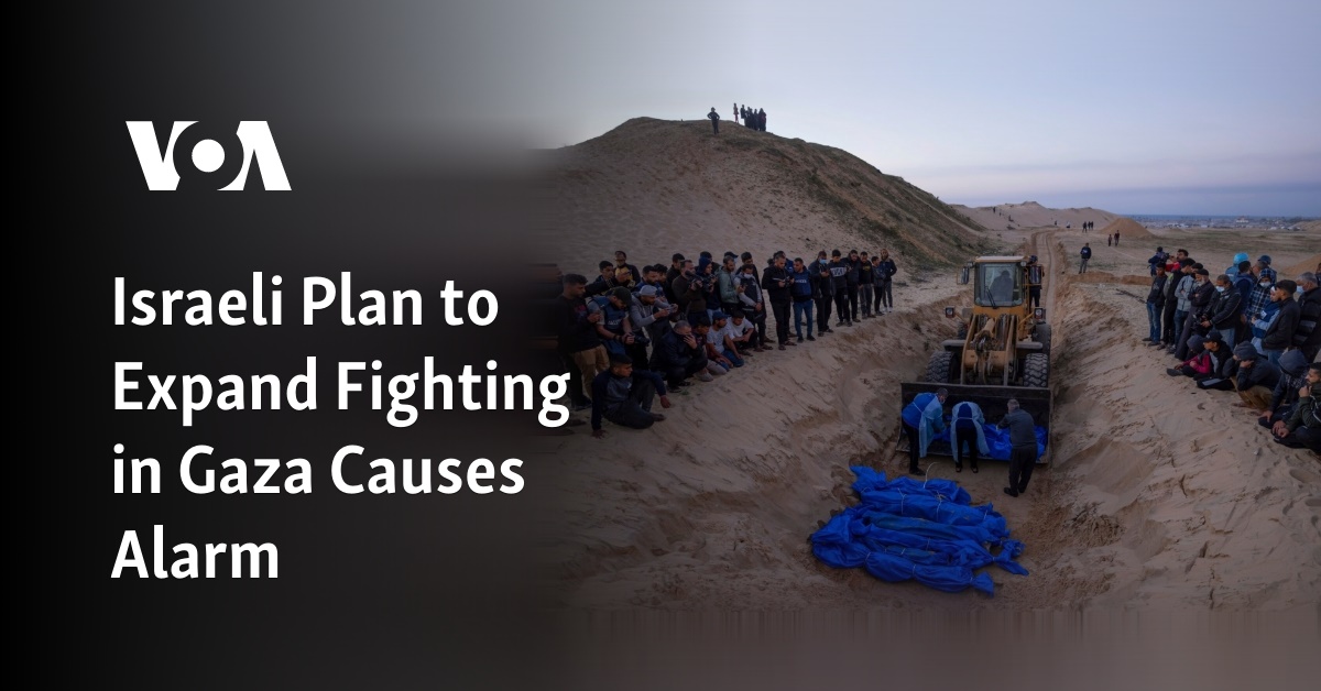 Israeli Plan to Expand Fighting in Gaza Causes Alarm