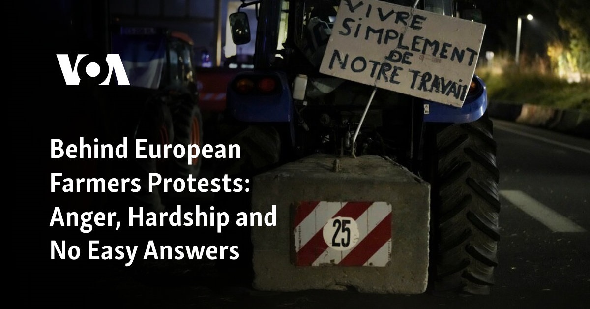 Behind European Farmers Protests: Anger, Hardship and No Easy Answers