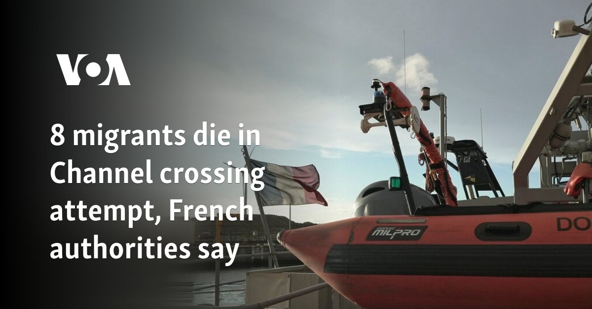 8 migrants die in Channel crossing attempt, French authorities say