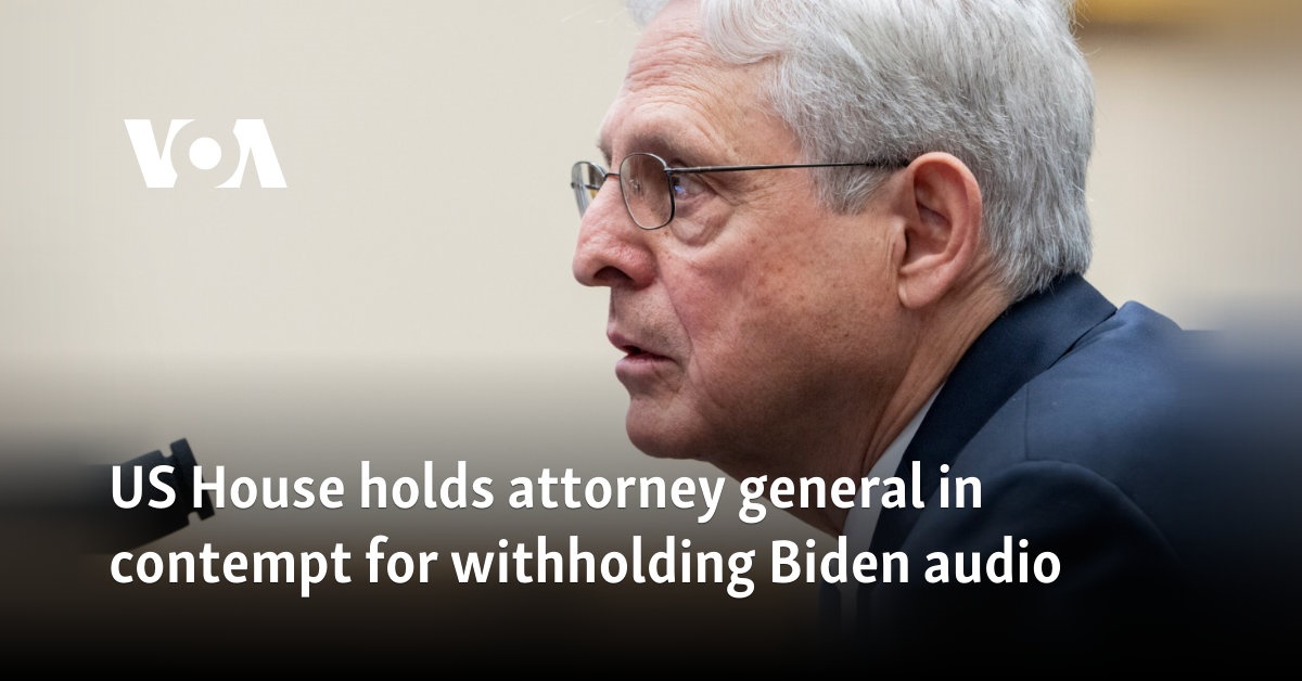 US House holds attorney general in contempt for withholding Biden audio