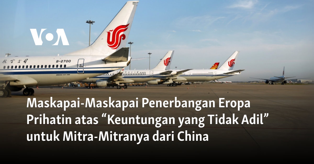 Maskapai-Maskapai Penerbangan Eropa Prihatin atas “Keuntungan yang ...