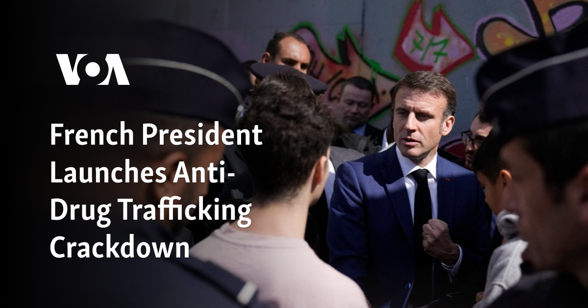 French President Launches Anti-Drug Trafficking Crackdown
