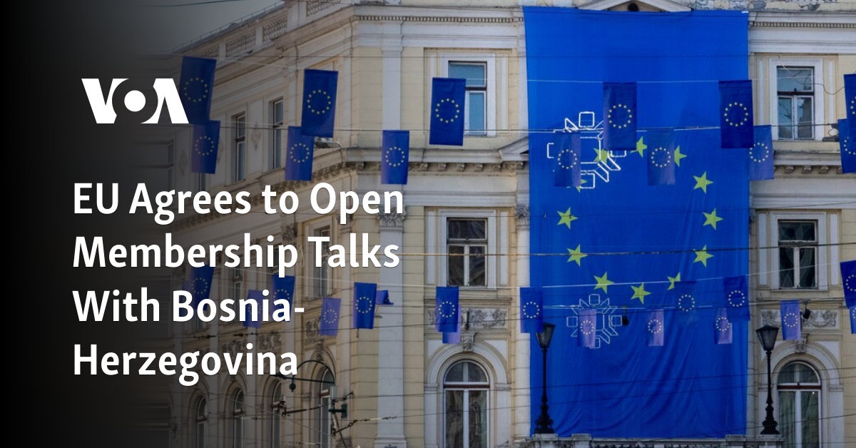 EU Agrees to Open Membership Talks With Bosnia-Herzegovina