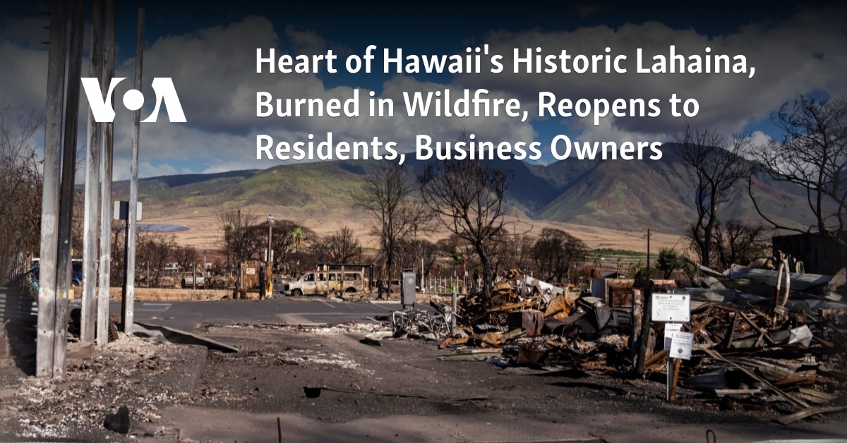 Heart of Hawaii's Historic Lahaina, Burned in Wildfire, Reopens to ...