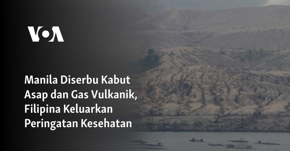 Manila Diserbu Kabut Asap dan Gas Vulkanik, Filipina Keluarkan ...