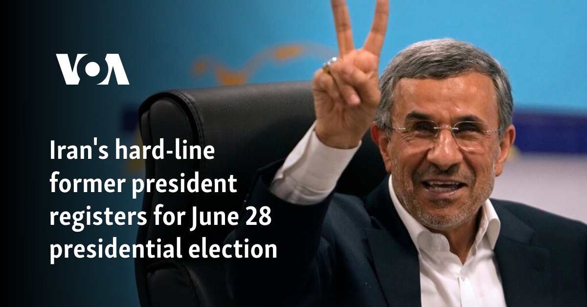 Iran's hard-line former president registers for June 28 presidential ...