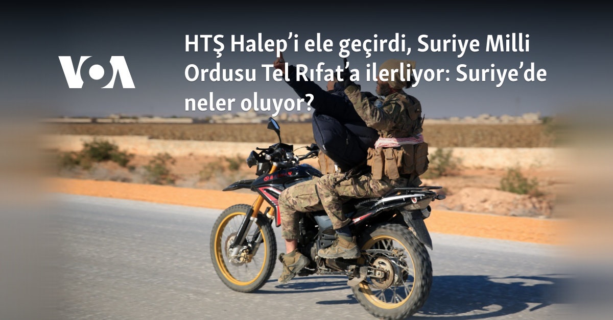 HTŞ Halep’i ele geçirdi, Suriye Milli Ordusu Tel Rıfat’a ilerliyor ...