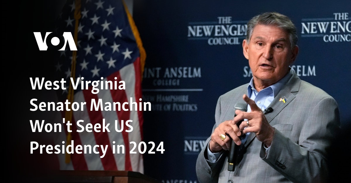 West Virginia Senator Manchin Won't Seek US Presidency in 2024