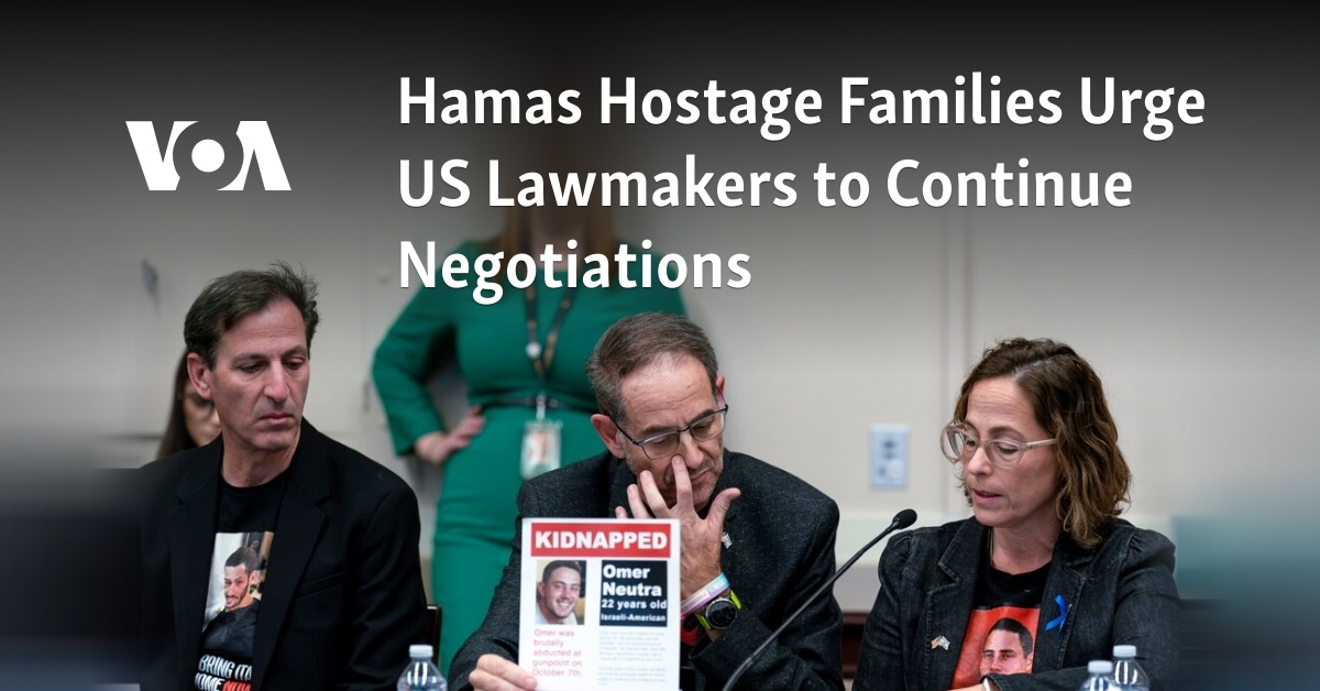 Hamas Hostage Families Urge US Lawmakers to Continue Negotiations