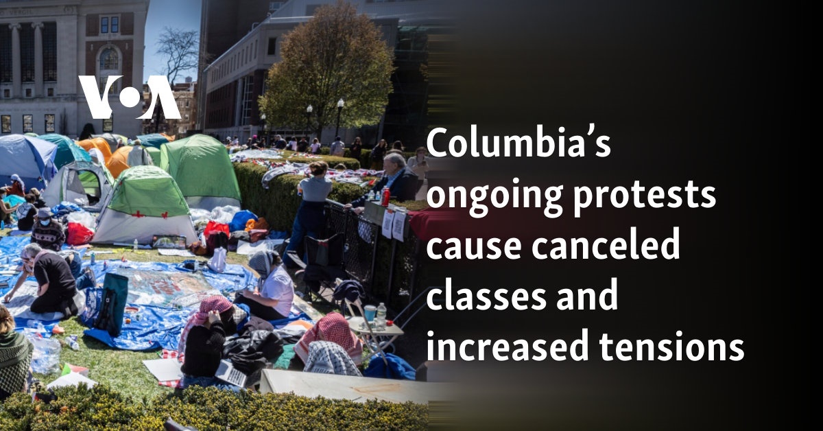Columbia’s ongoing protests cause canceled classes and increased tensions