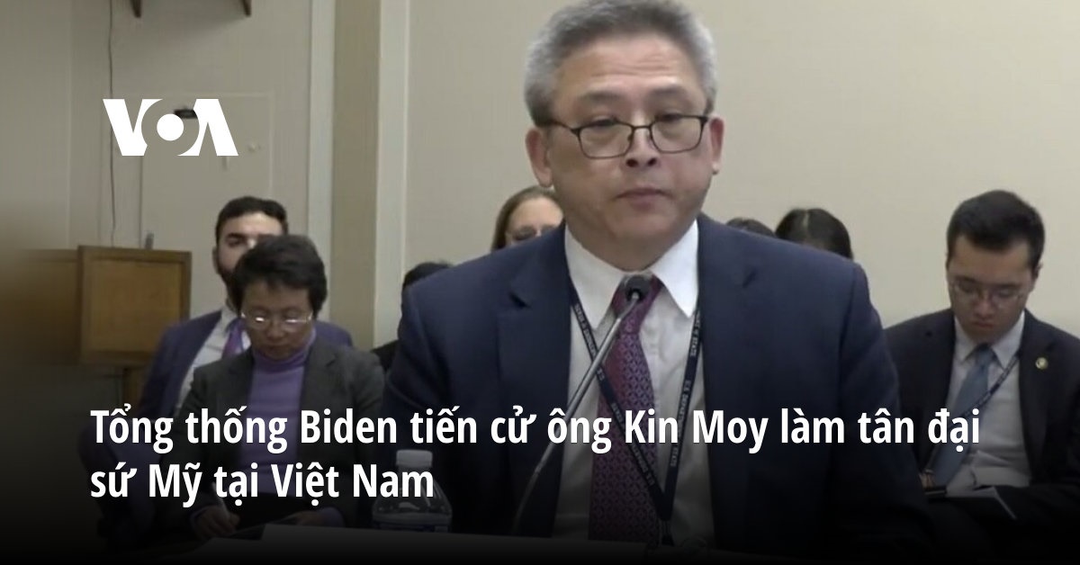 Tổng thống Biden tiến cử ông Kin Moy làm tân đại sứ Mỹ tại Việt Nam