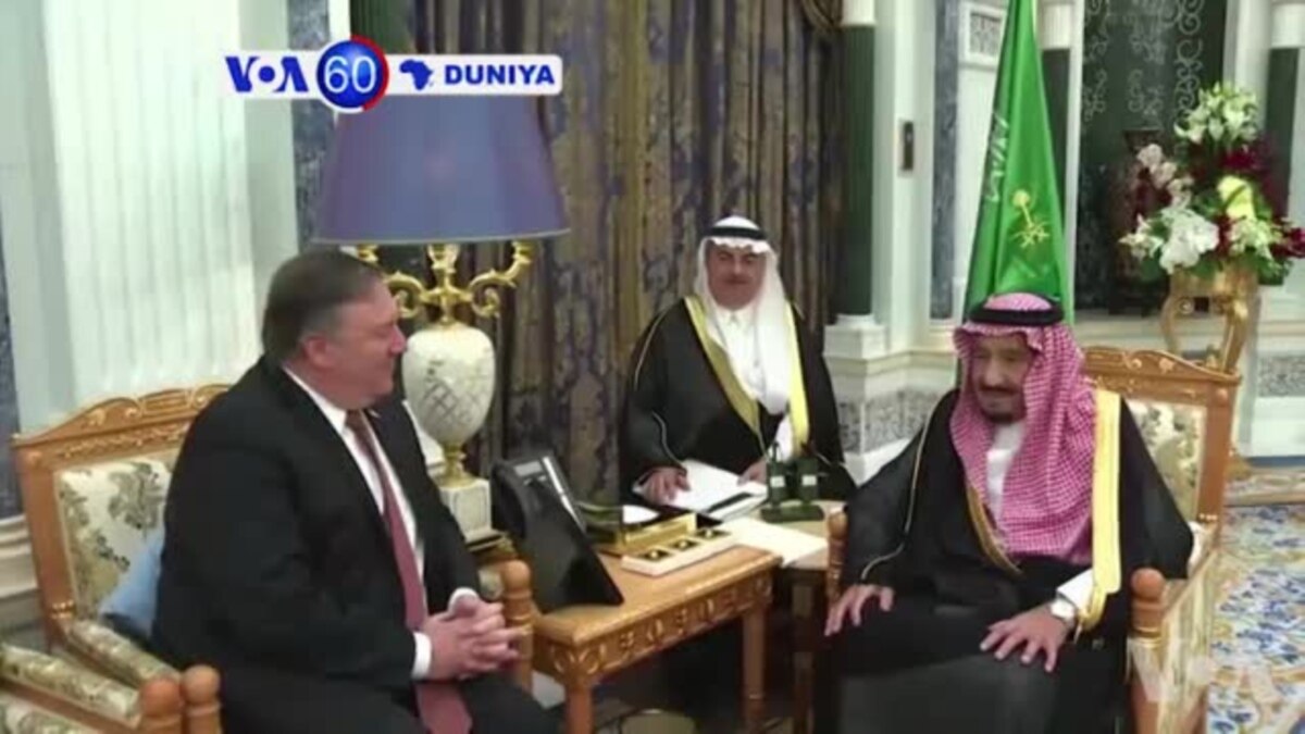 VOA60 Duniya: A Kasar Saudiya Sakataren Harkokin Wajen Amurka Mike Pompeo Ya Gana Da Sarki Salman