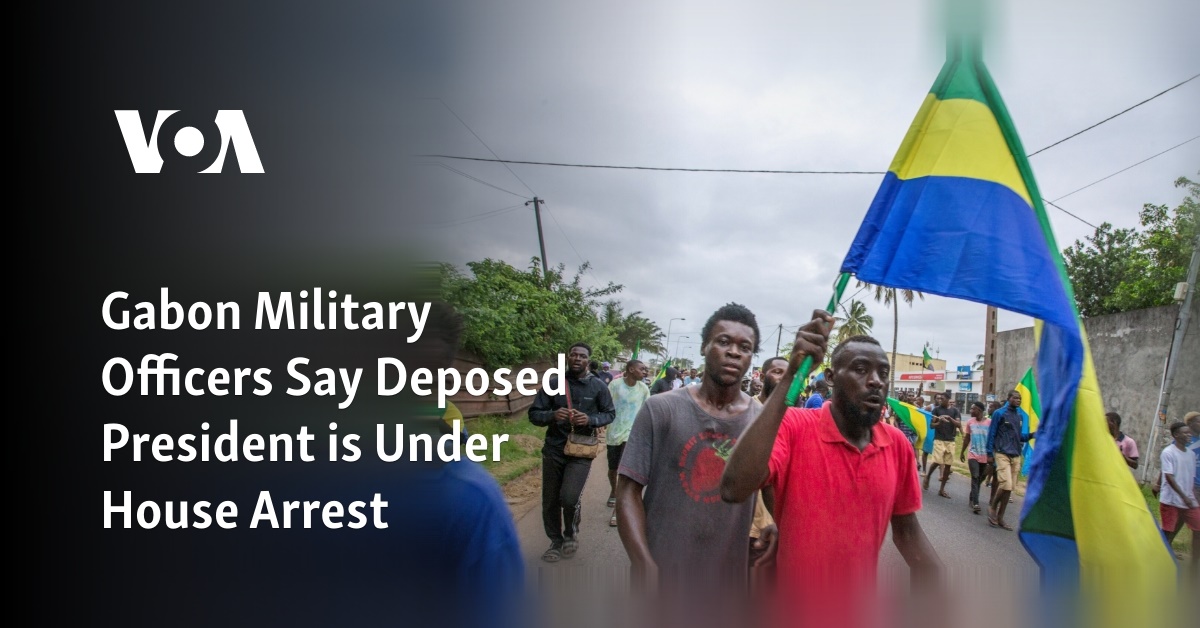 Gabon Military Officers Say Deposed President is Under House Arrest