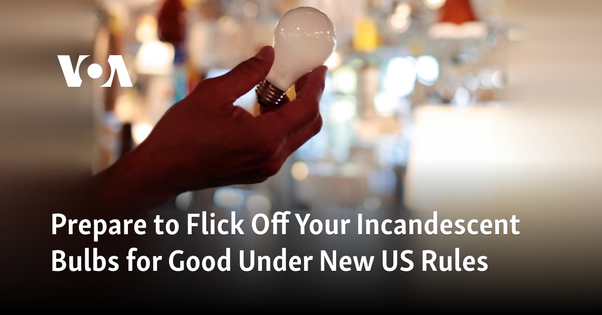 Prepare to Flick Off Your Incandescent Bulbs for Good Under New US Rules