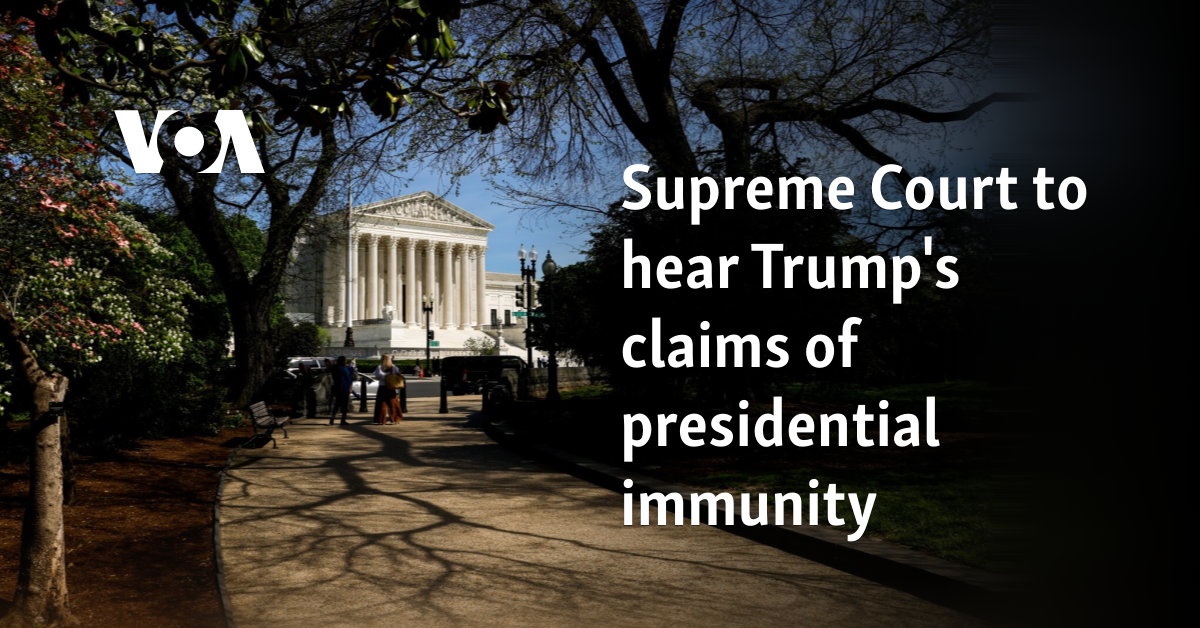 Supreme Court to hear Trump's claims of presidential immunity