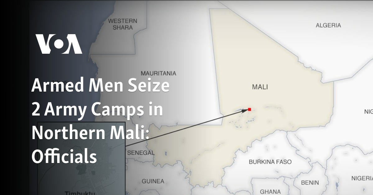Armed Men Seize 2 Army Camps in Northern Mali: Officials