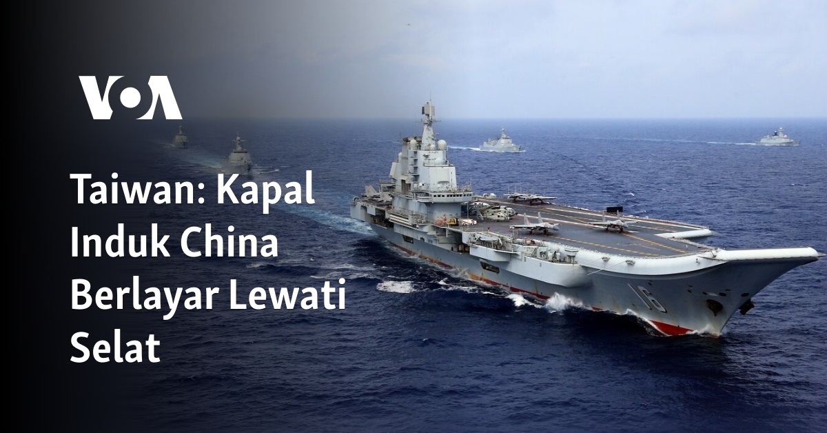 Taiwan: Kapal Induk China Berlayar Lewati Selat